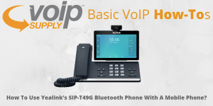 How to Use Yealink’s SIP-T49G Bluetooth Phone with a Mobile Phone ...
