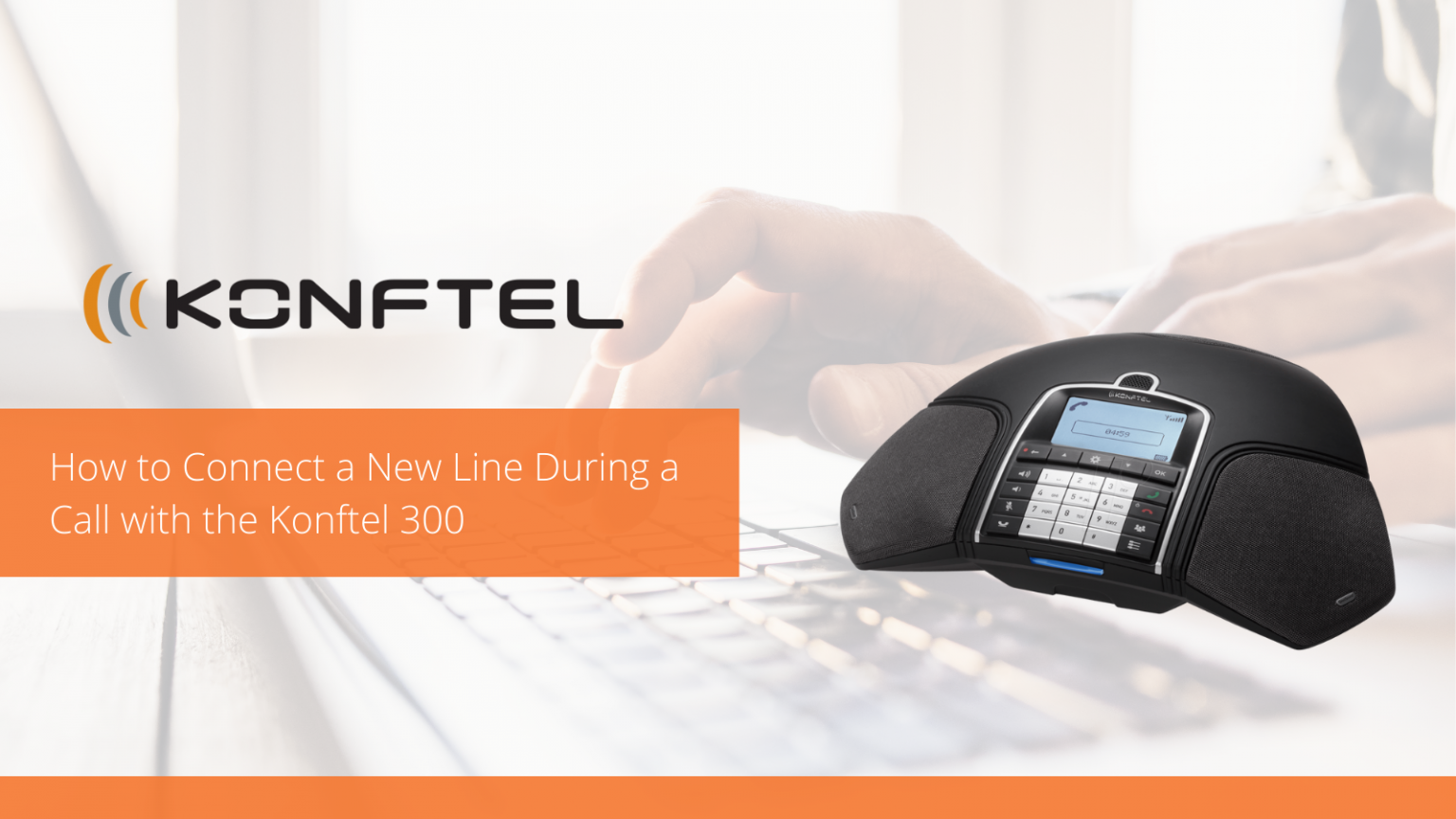 How to Connect a New Line During a Call with the Konftel 300 - VoIP Insider